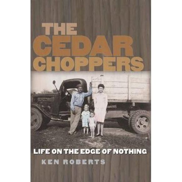 Ken Roberts | Other | The Cedar Choppers Life On The Edge Of Nothing ...